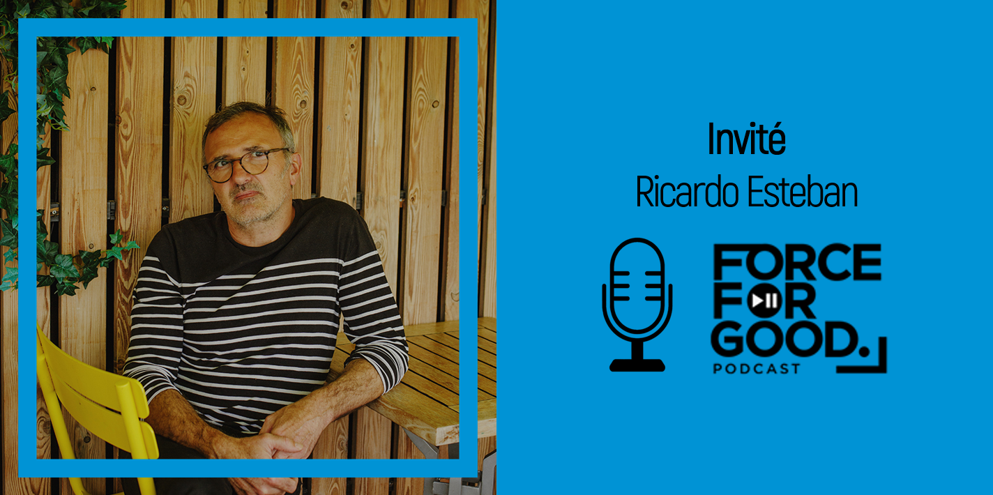 Podcast #13 - Ricardo Esteban - FORCE FOR GOOD